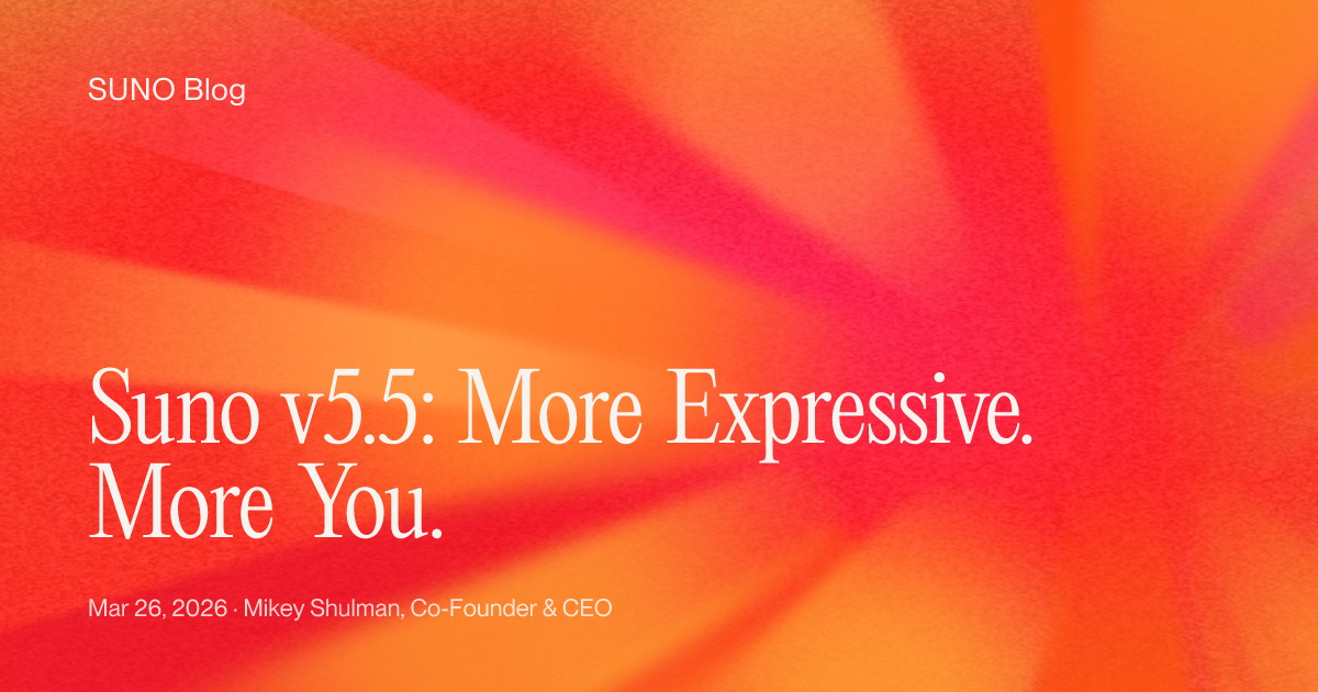 Suno v5.5: More Expressive. More You. · Suno